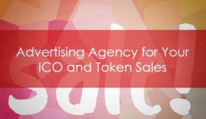 Selecting An Advertising Agency for Your ICO and Token Sales